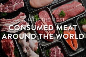 The Most Popular Meats Consumed in Different Countries