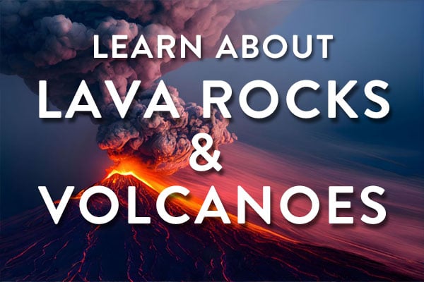 Understanding Lava Rocks and Volcanoes