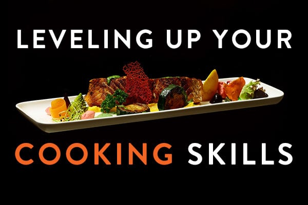 Level Up & Elevate Your Cooking Skills