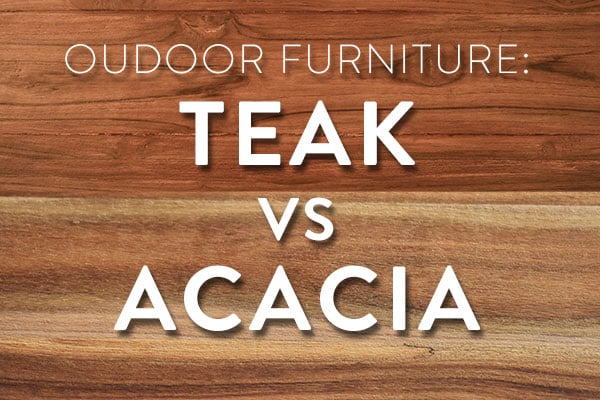 Teak vs Acacia Wood: Which Is Better for Your Outdoor Furniture?